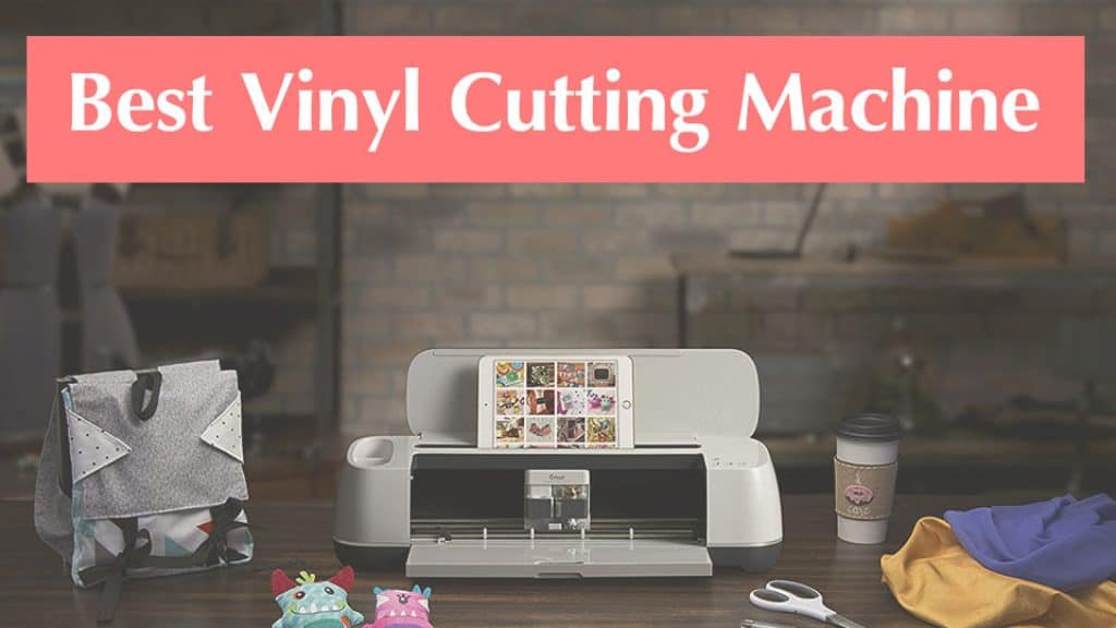 Best Vinyl Cutting Machine - Cool Things to Buy 247